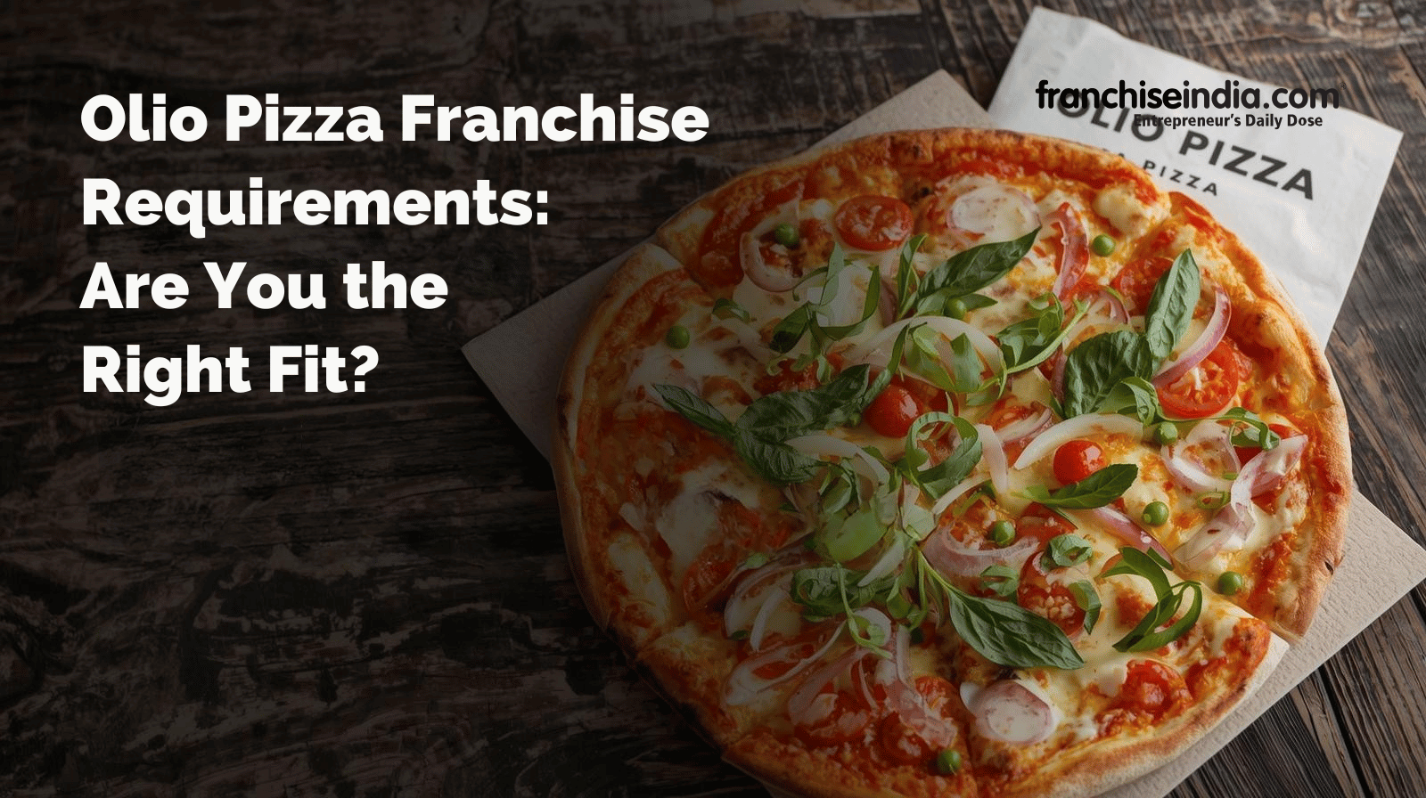 Olio Pizza Franchise: Cost, Requirements and How to Get?